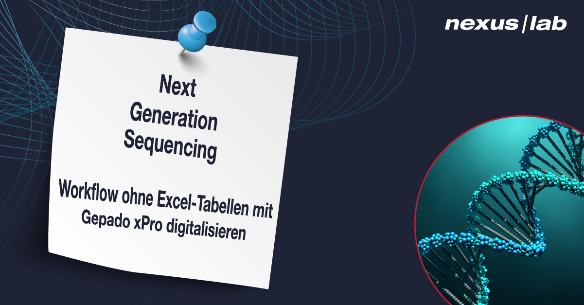 Next Generation Sequencing mit NEXUS / LAB und GEPADO - NEXUS / AG
